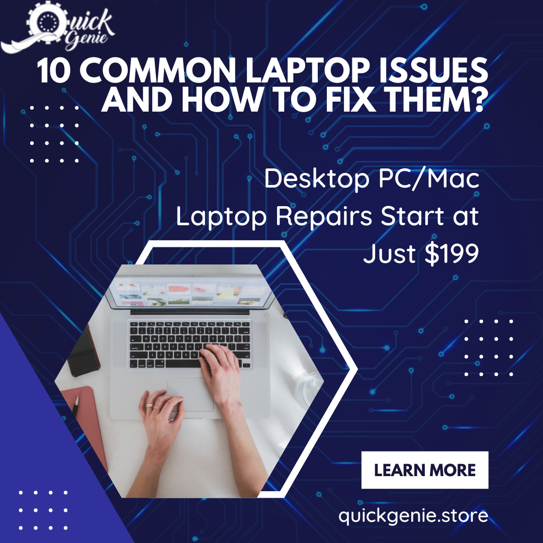 10 Common Laptop Issues and How to Fix Them? – QuickGenie