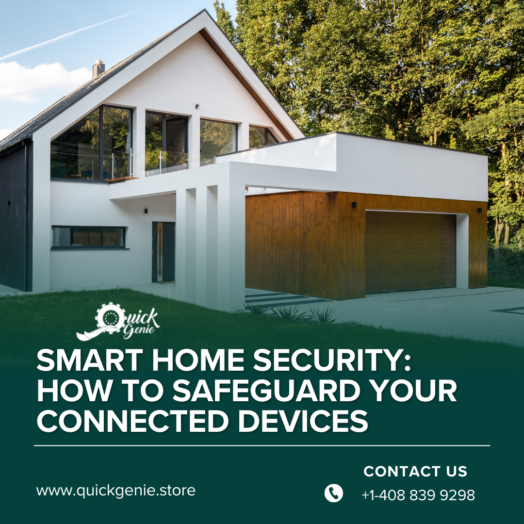 Smart Home Security: How to Safeguard Your Connected Devices – QuickGenie