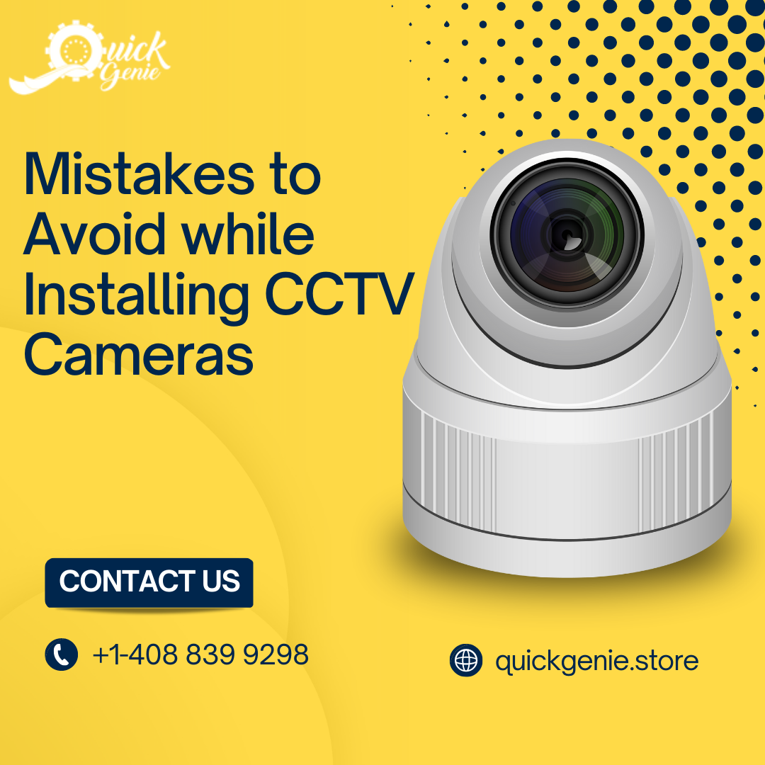 Mistakes to Avoid while Installing CCTV Cameras – QuickGenie Mistakes to Avoid while Installing CCTV Cameras – QuickGenie