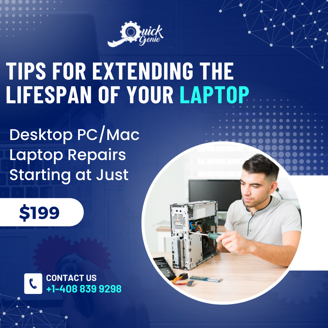 Tips for Extending the Lifespan of Your Laptop – QuickGenie